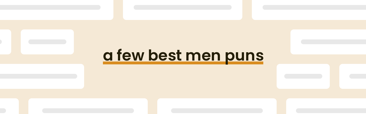 A Few Best Men Puns - Best A Few Best Men Puns for 2024