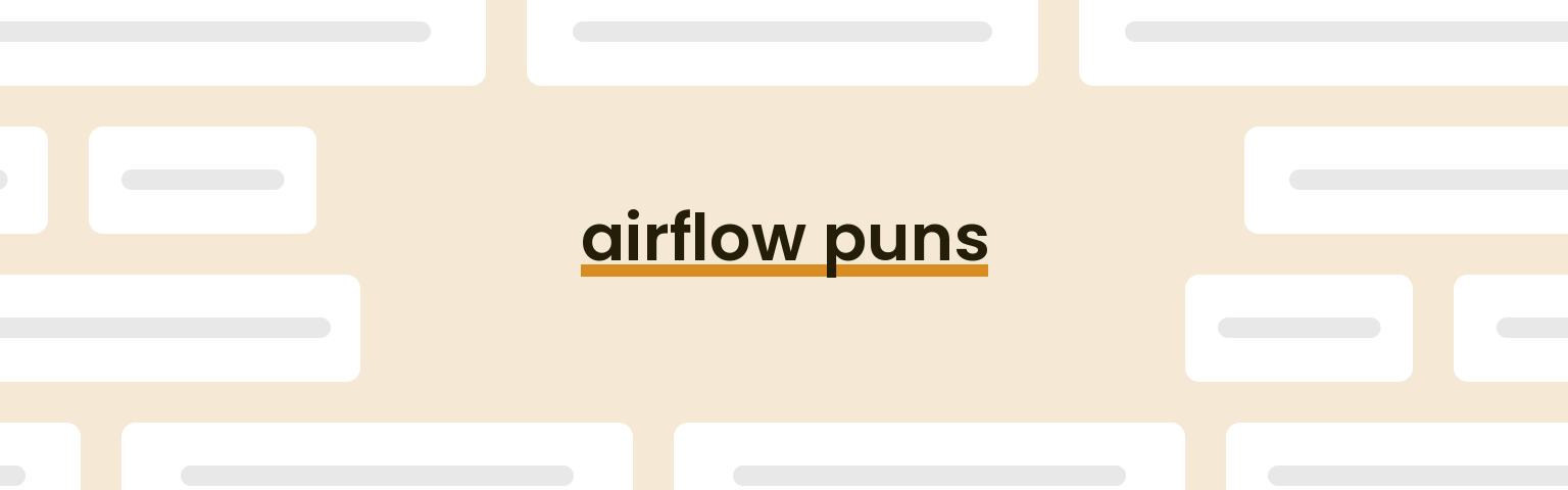 Airflow Puns - Best Airflow Puns for 2024
