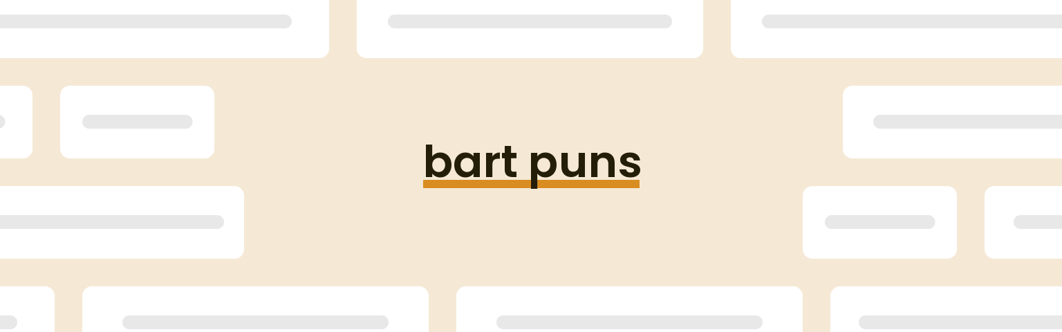 Bart Puns - Best Bart Puns for 2024
