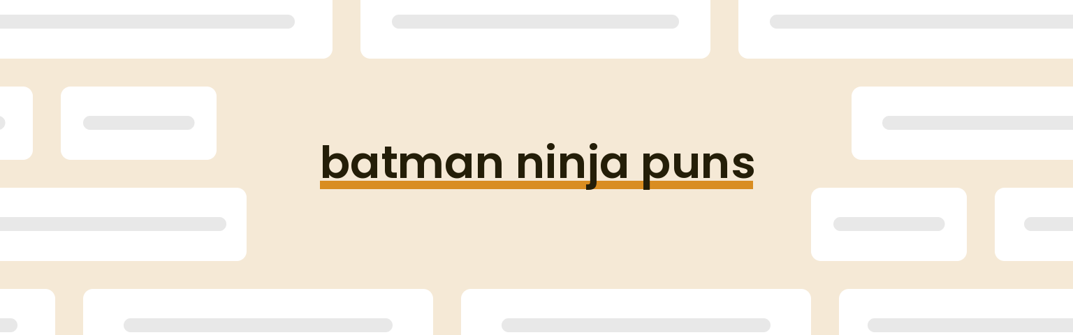 Batman Ninja Puns - Best Batman Ninja Puns for 2024