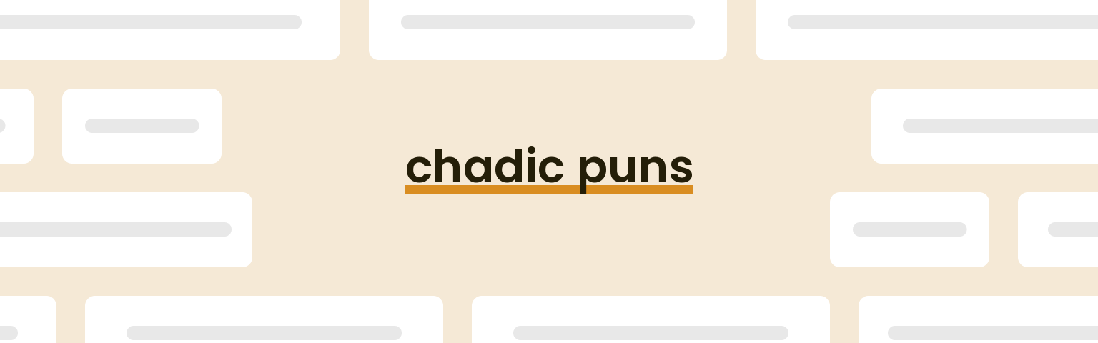 Chadic Puns - Best Chadic Puns for 2024