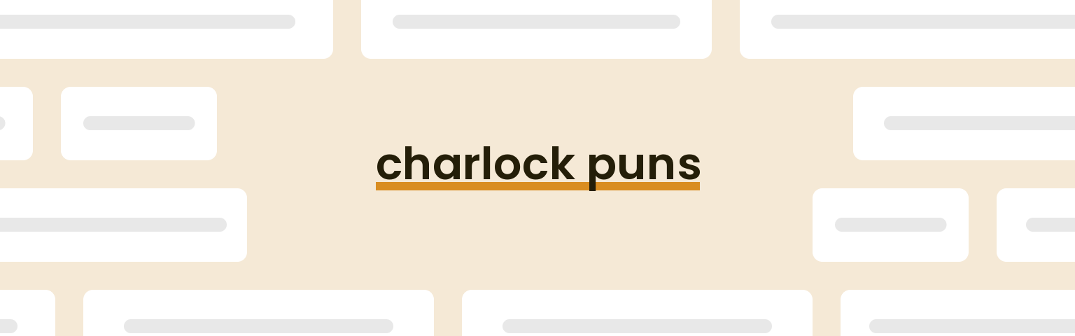Charlock Puns - Best Charlock Puns for 2024