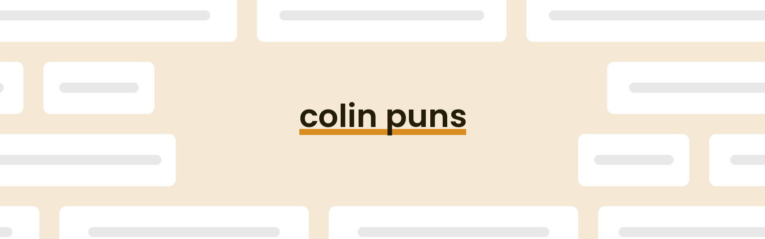 Colin Puns - Best Colin Puns for 2024