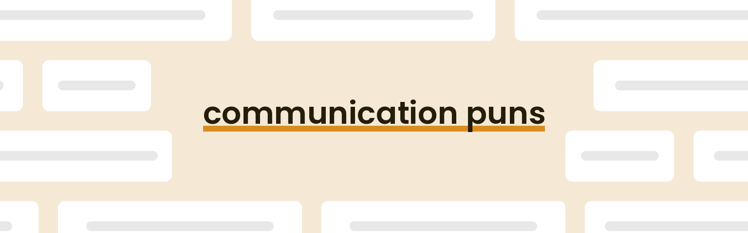 Communication Puns - Best Communication Puns for 2024
