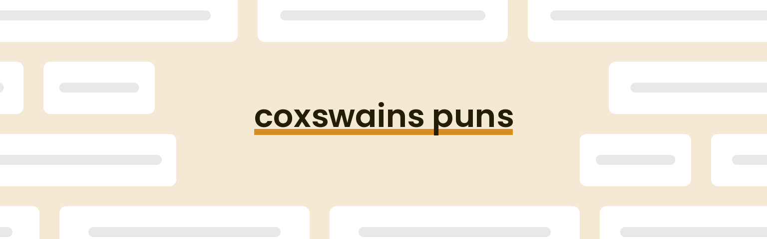 Coxswains Puns - Best Coxswains Puns for 2024