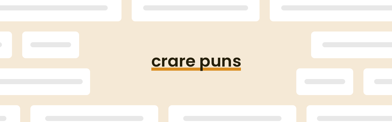 Crare Puns - Best Crare Puns for 2024