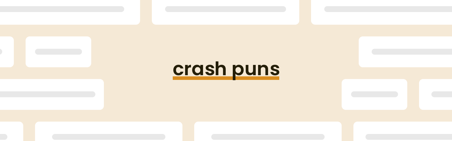 Crash Puns - Best Crash Puns for 2024