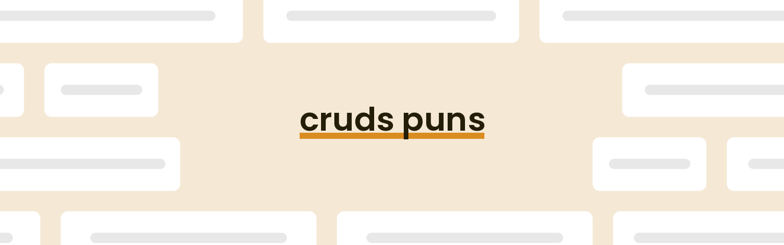 Cruds Puns - Best Cruds Puns for 2024
