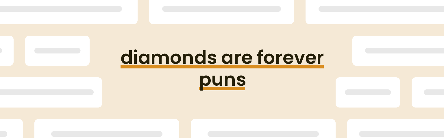 Diamonds Are Forever Puns - Best Diamonds Are Forever Puns for 2024