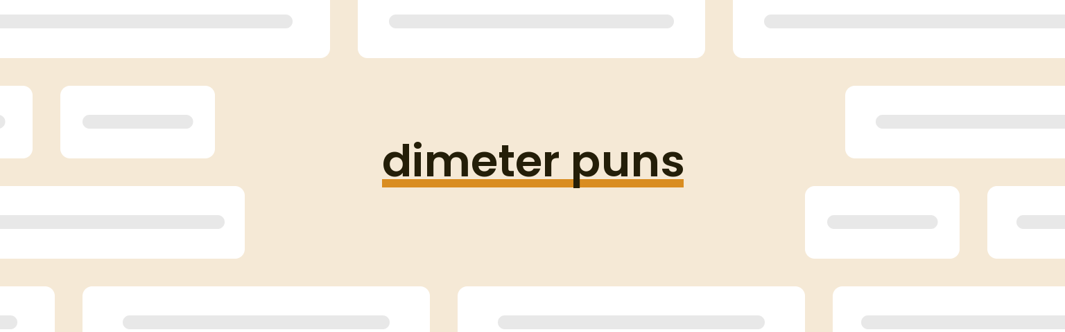 Dimeter Puns - Best Dimeter Puns for 2024