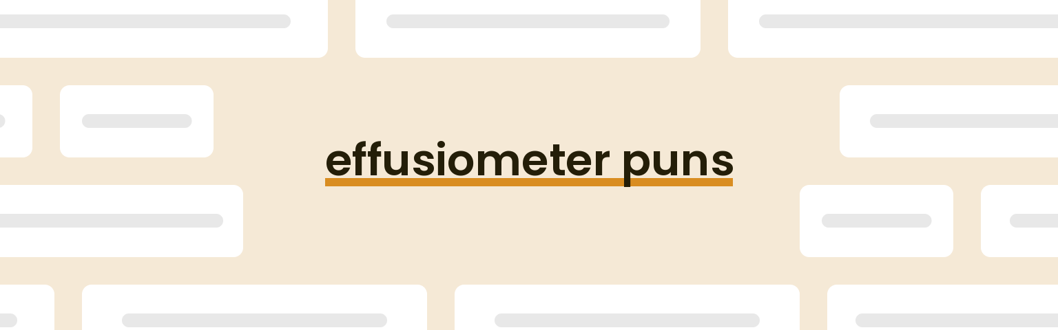 Effusiometer Puns - Best Effusiometer Puns for 2024