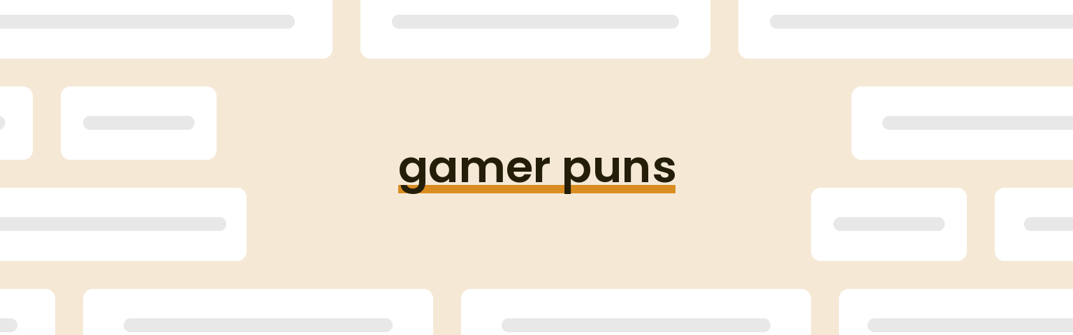 Gamer Puns - Best Gamer Puns for 2024
