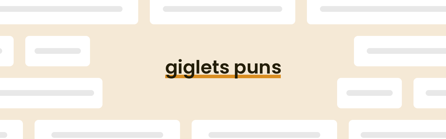 Giglets Puns - Best Giglets Puns for 2024
