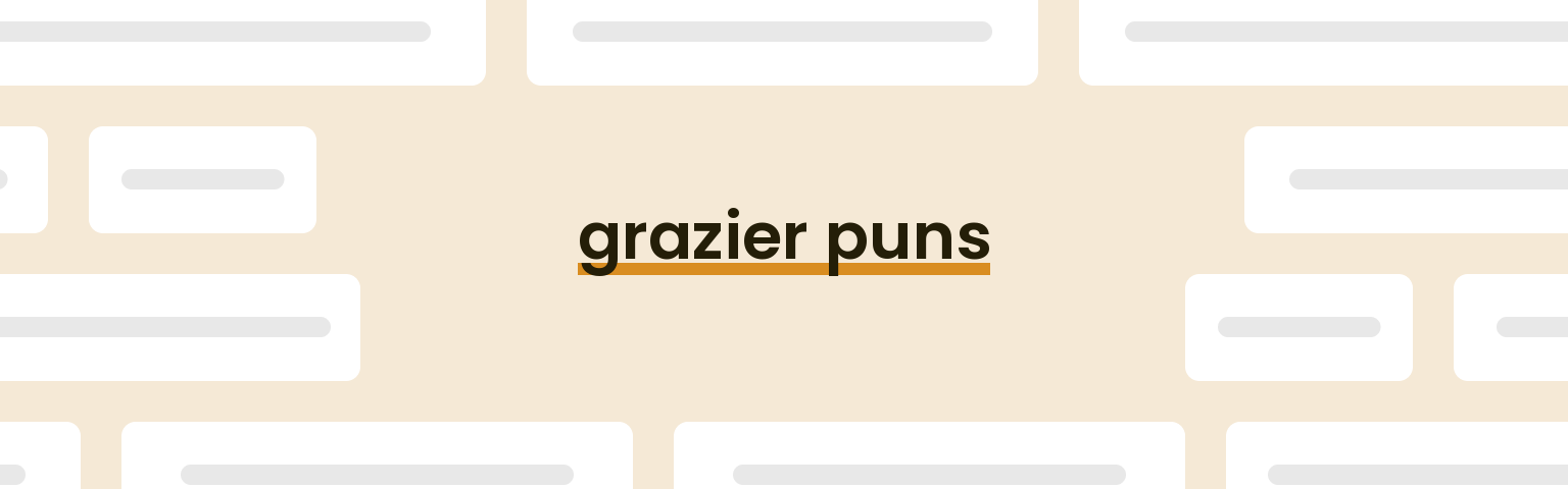 Grazier Puns - Best Grazier Puns for 2024