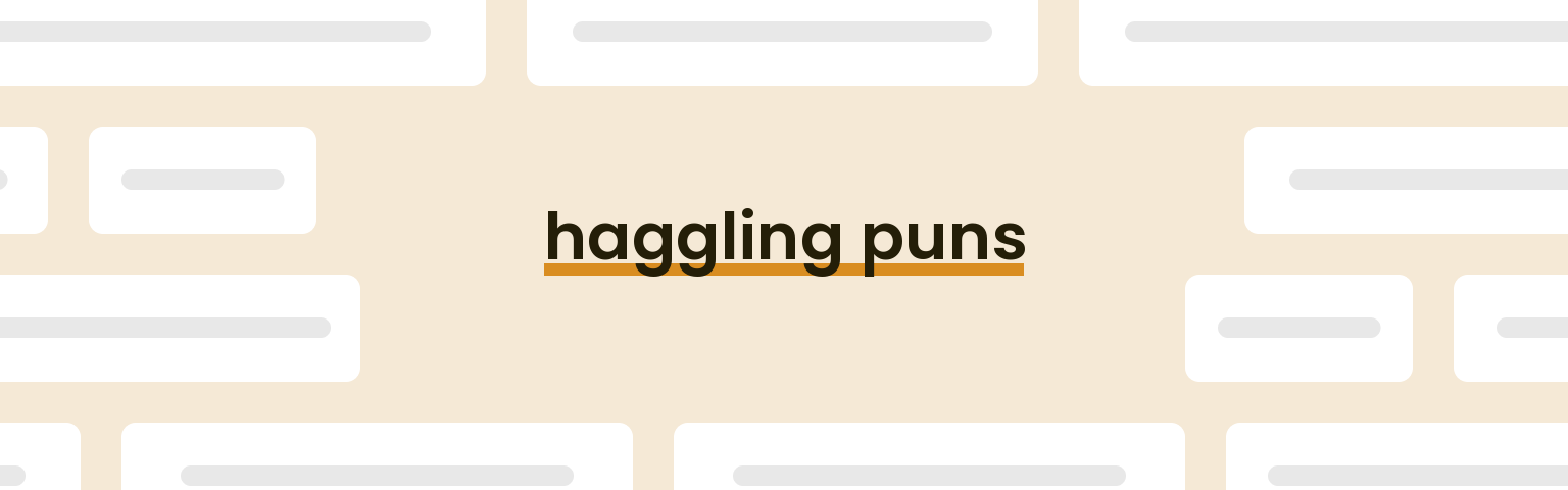 Haggling Puns - Best Haggling Puns for 2024
