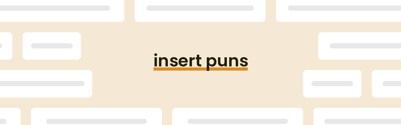 Insert Puns - Best Insert Puns for 2024