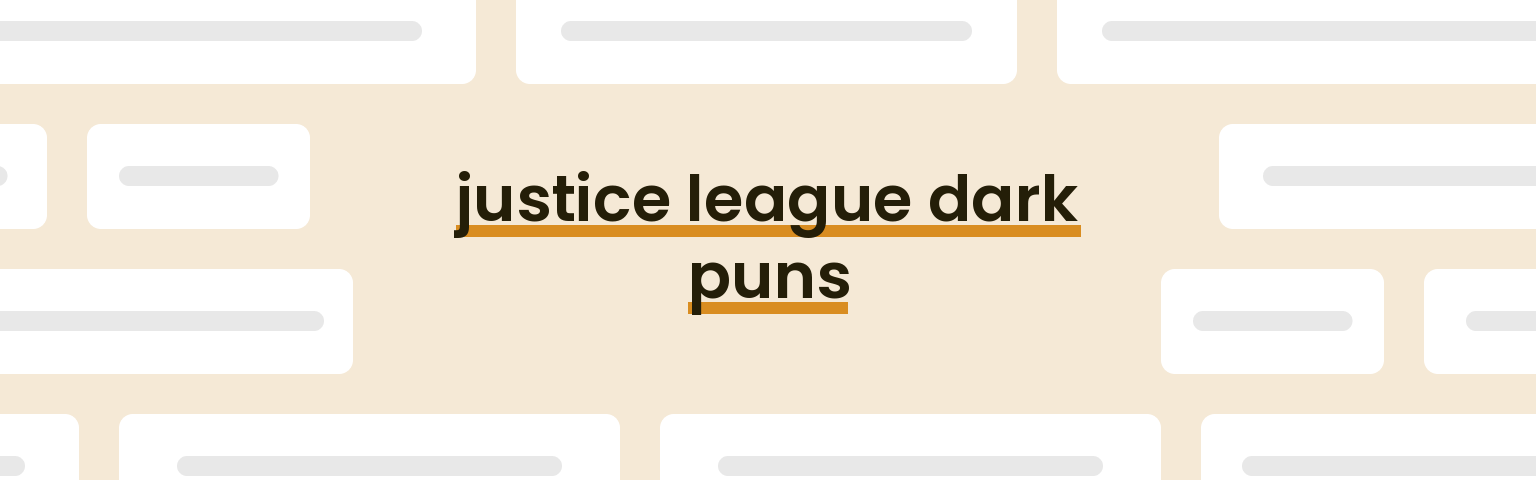 Justice League Dark Puns - Best Justice League Dark Puns for 2024