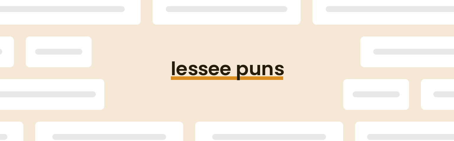 Lessee Puns - Best Lessee Puns for 2024