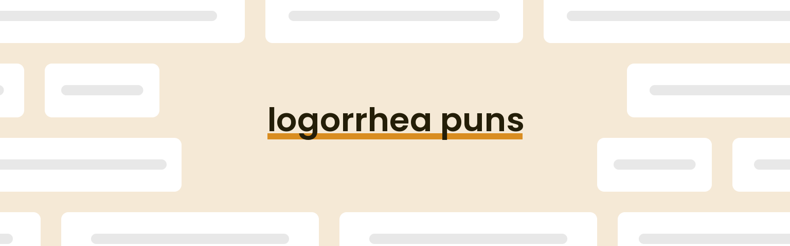 Logorrhea Puns - Best Logorrhea Puns for 2024