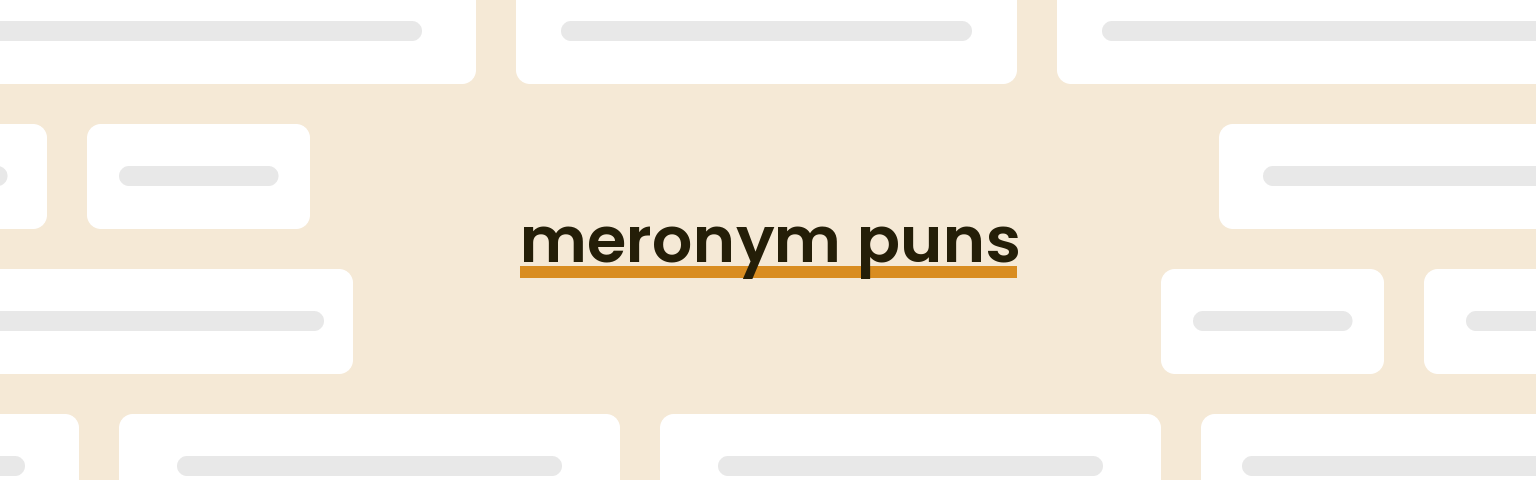 Meronym Puns - Best Meronym Puns for 2024