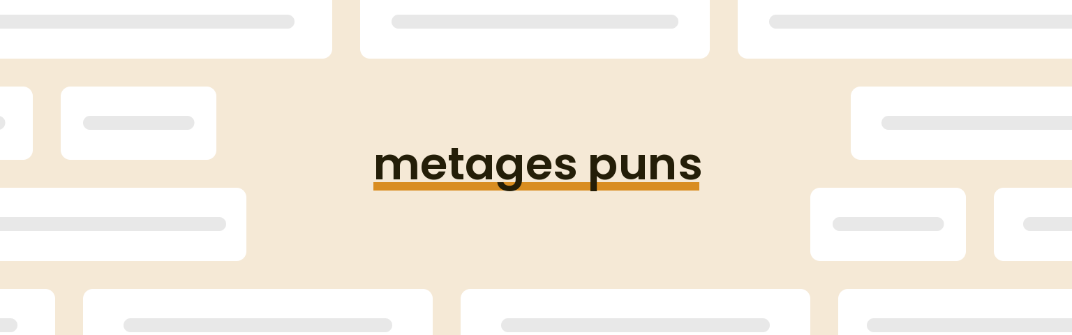 Metages Puns - Best Metages Puns for 2024