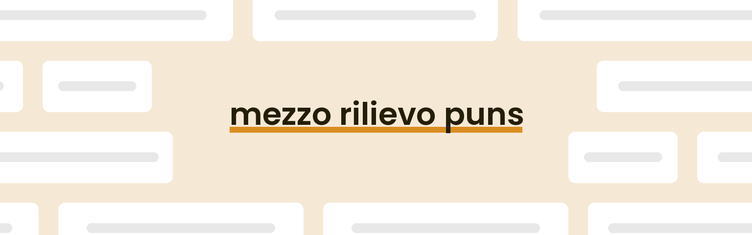 Mezzo-rilievo Puns - Best Mezzo-rilievo Puns for 2024