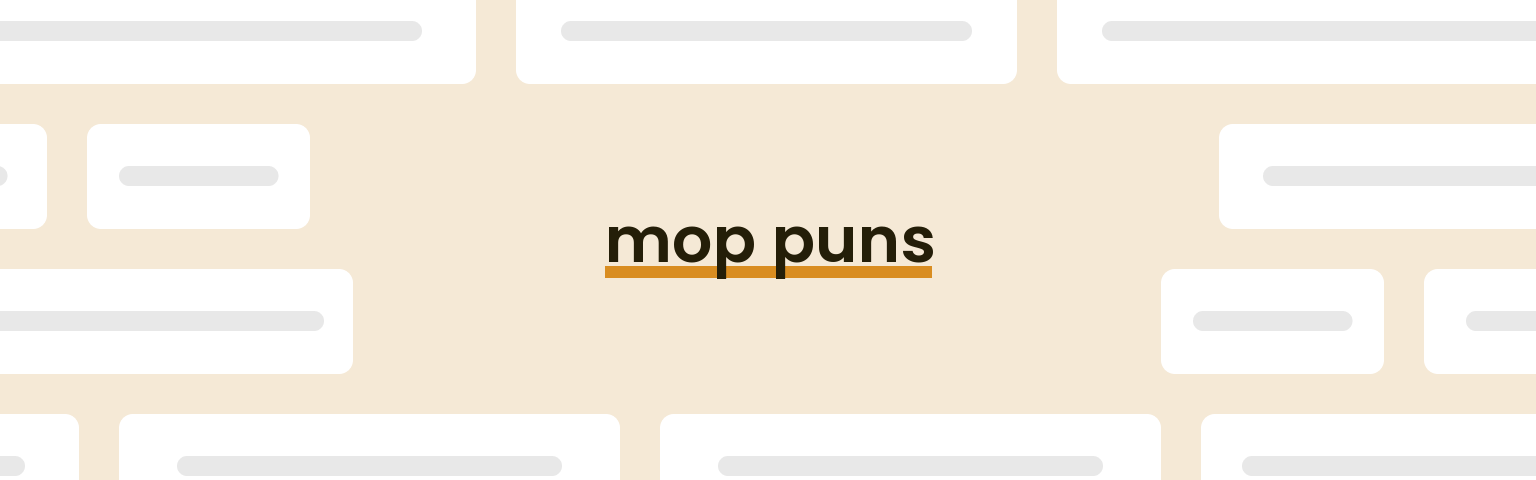 Mop Puns - Best Mop Puns for 2024