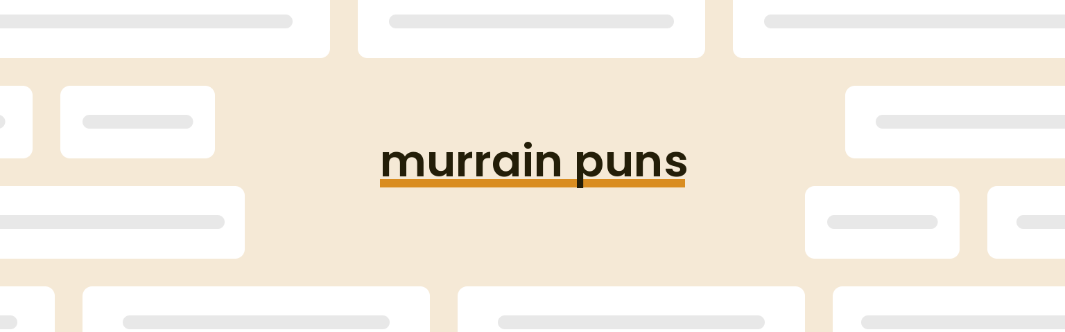 Murrain Puns - Best Murrain Puns for 2024