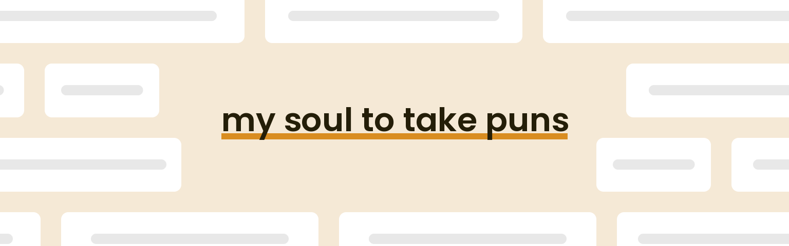 My Soul to Take Puns - Best My Soul to Take Puns for 2024