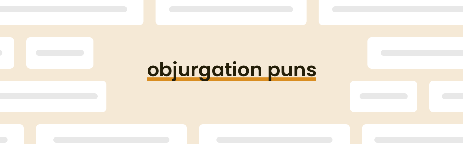 Objurgation Puns - Best Objurgation Puns for 2024