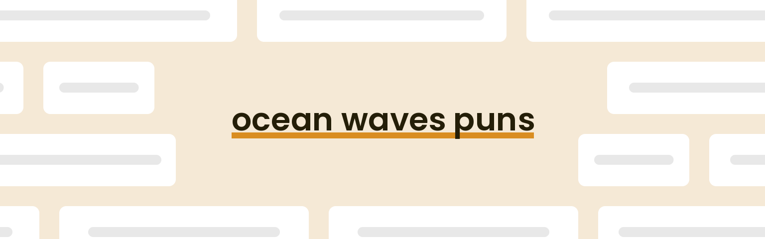Ocean Waves Puns - Best Ocean Waves Puns for 2024