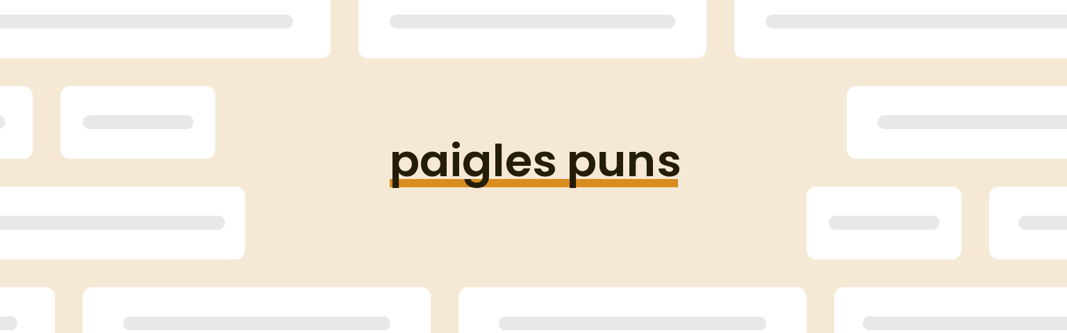 Paigles Puns - Best Paigles Puns for 2024