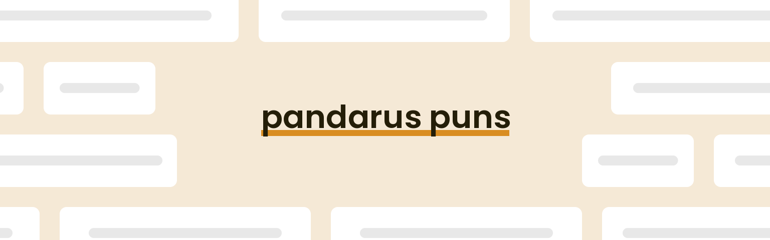 Pandarus Puns - Best Pandarus Puns for 2024
