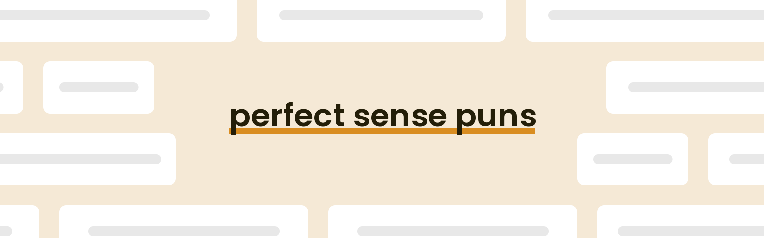 Perfect Sense Puns - Best Perfect Sense Puns for 2024