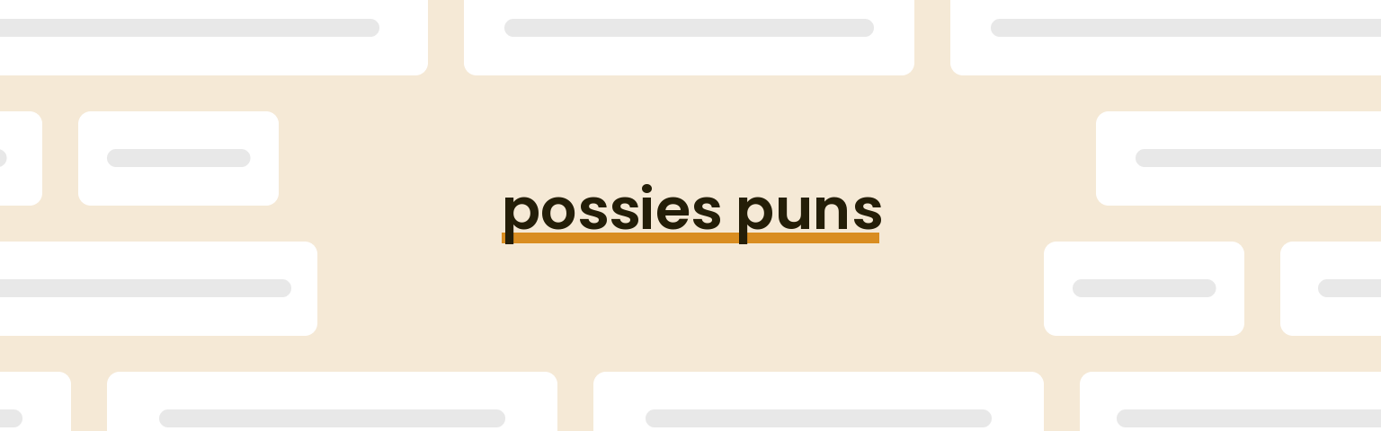 Possies Puns - Best Possies Puns for 2024