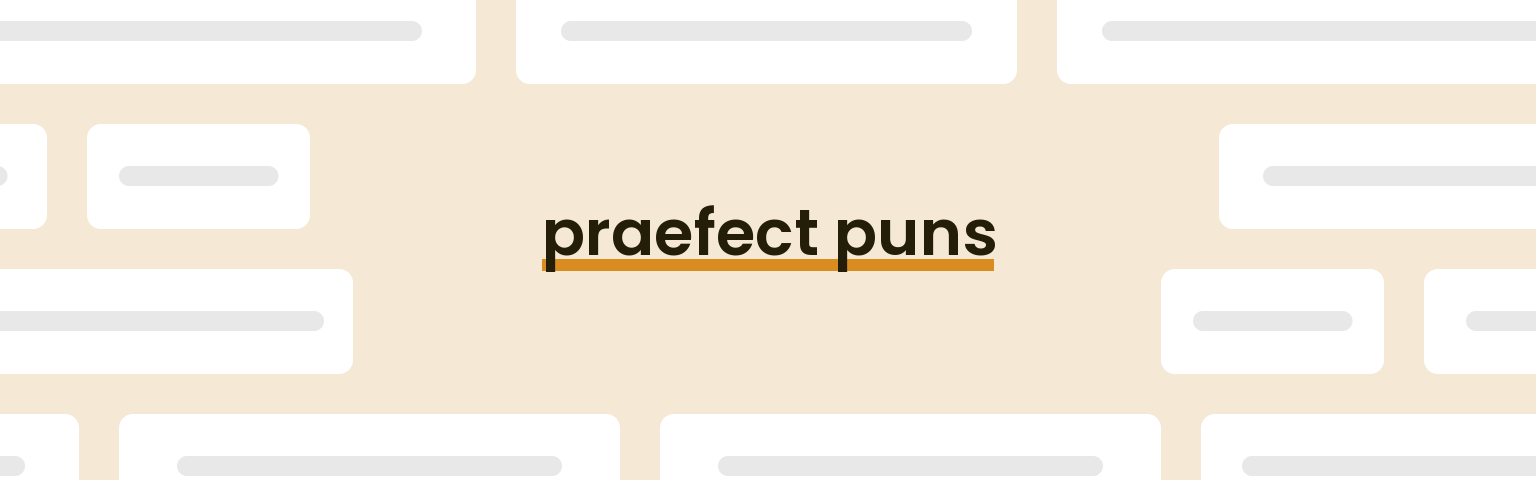 Praefect Puns - Best Praefect Puns for 2024