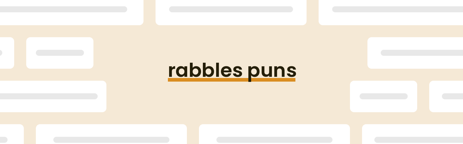 Rabbles Puns - Best Rabbles Puns for 2024