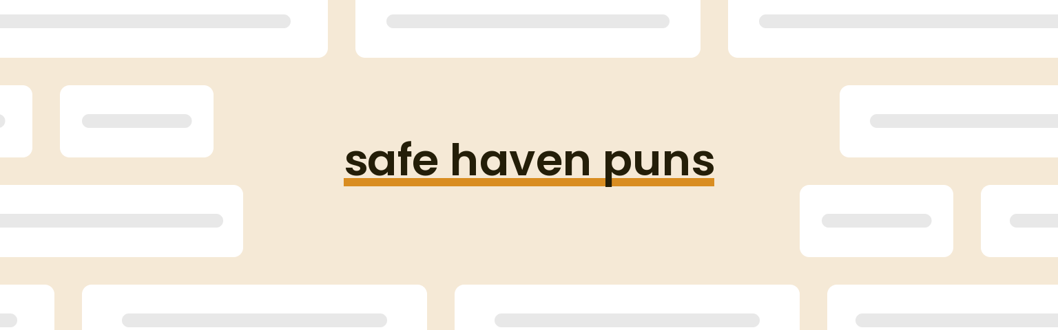 Safe Haven Puns - Best Safe Haven Puns for 2024
