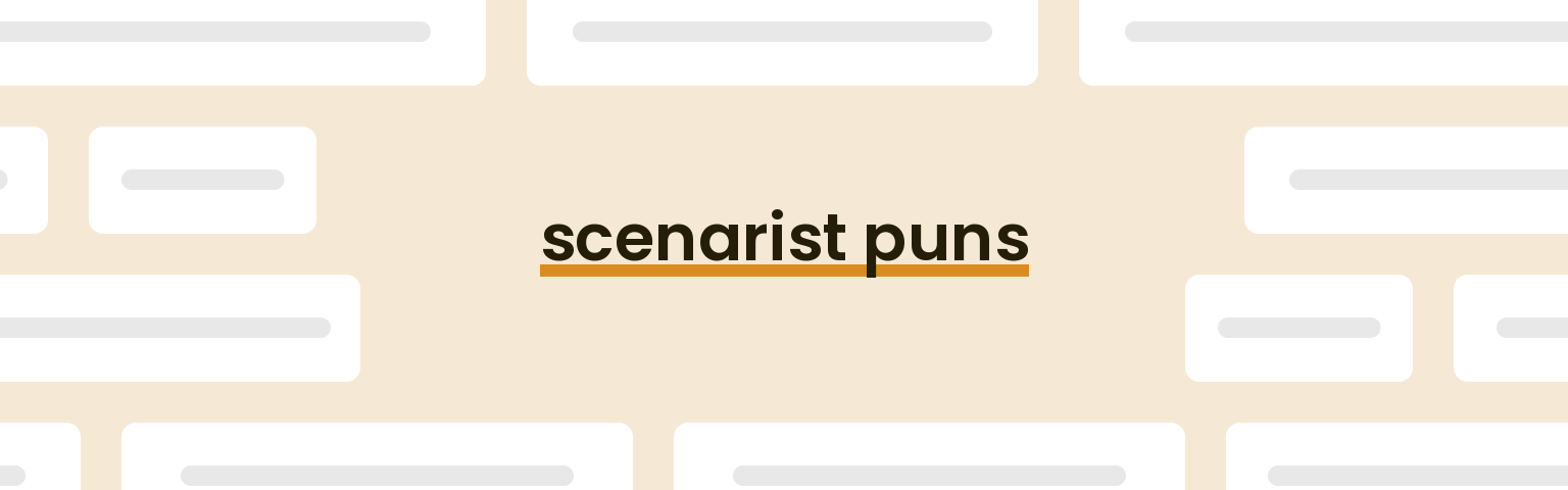 Scenarist Puns - Best Scenarist Puns for 2024