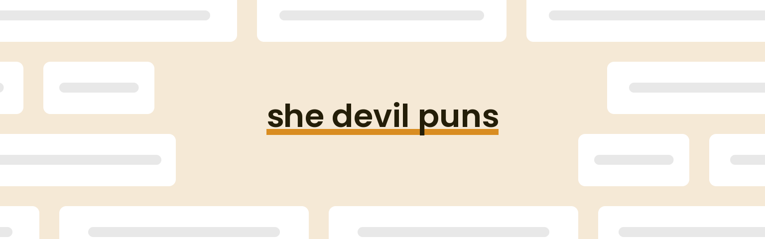 She-Devil Puns - Best She-Devil Puns for 2024
