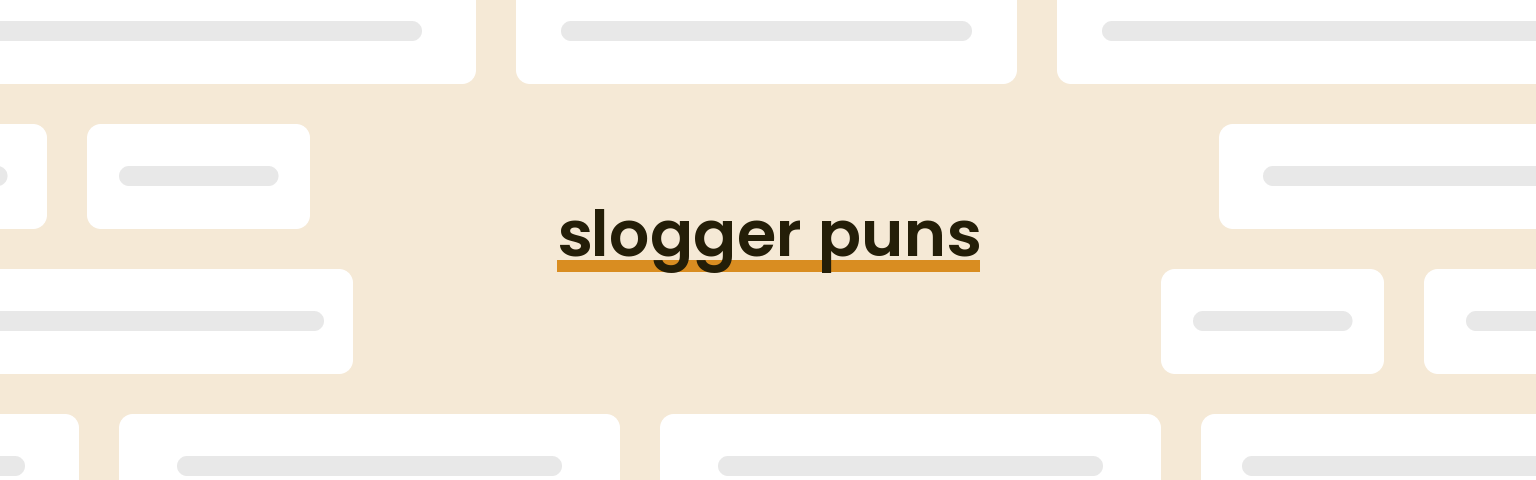 Slogger Puns - Best Slogger Puns for 2024
