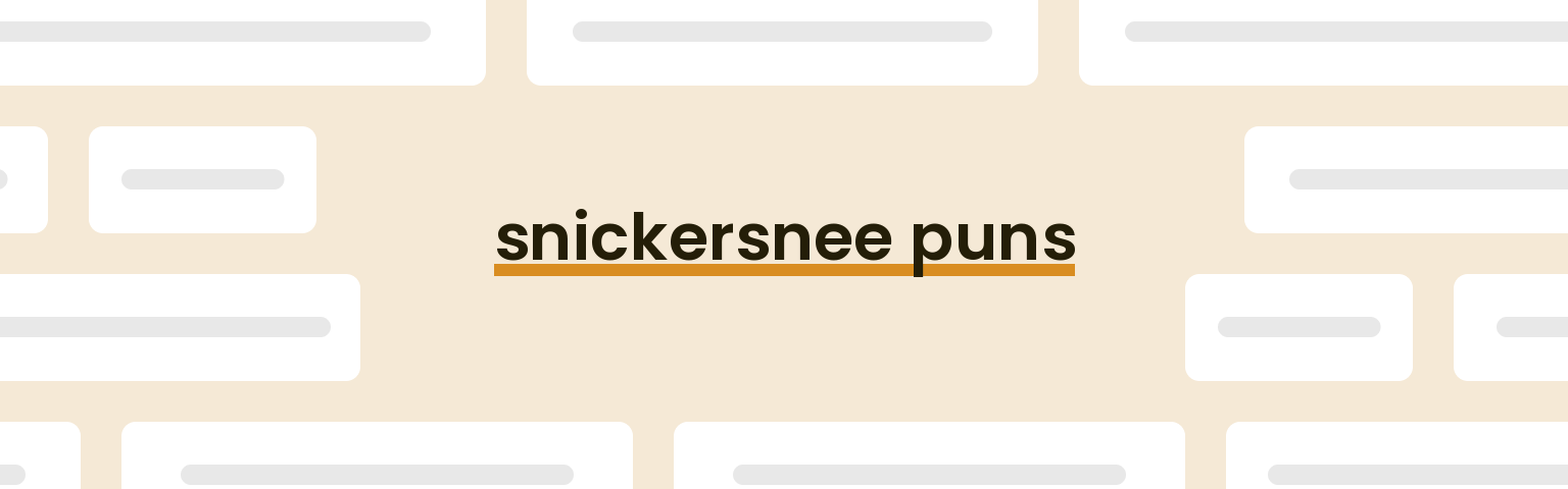 Snickersnee Puns - Best Snickersnee Puns for 2024
