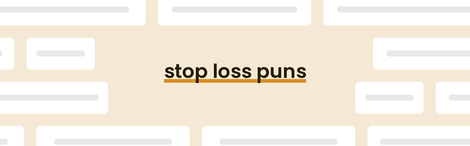Stop-Loss Puns - Best Stop-Loss Puns for 2024
