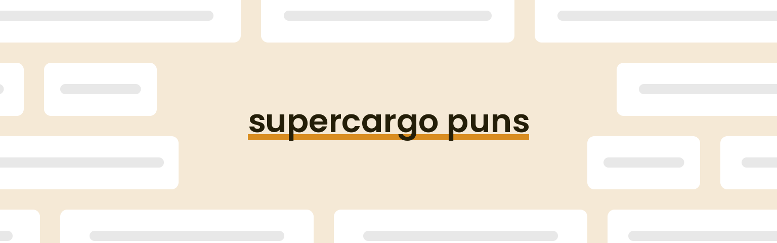 Supercargo Puns - Best Supercargo Puns for 2024