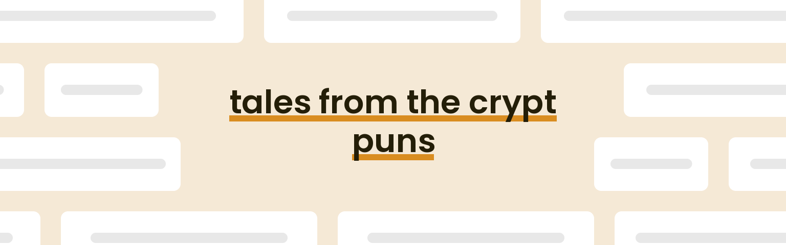 Tales from the Crypt Puns - Best Tales from the Crypt Puns for 2024