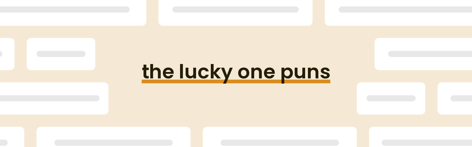 The Lucky One Puns - Best The Lucky One Puns for 2024