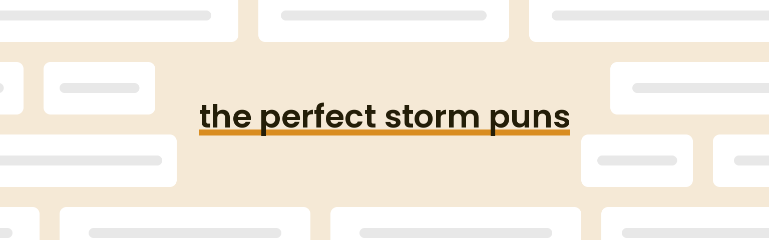 The Perfect Storm Puns - Best The Perfect Storm Puns for 2024