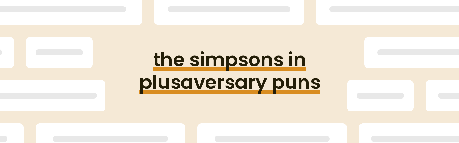 The Simpsons in Plusaversary Puns - Best The Simpsons in Plusaversary ...