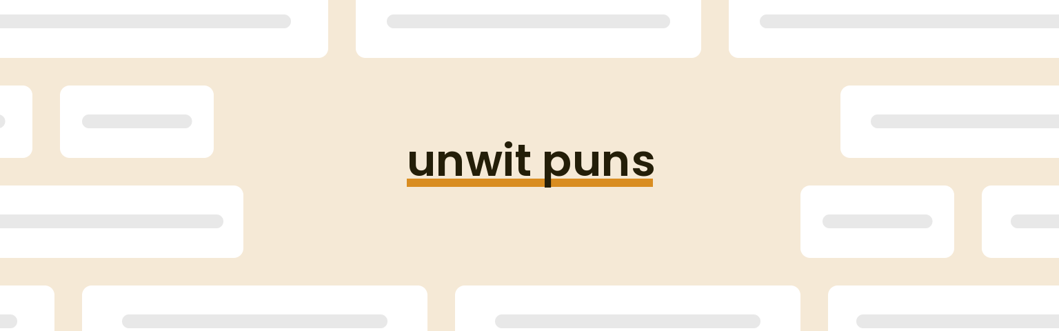 Unwit Puns - Best Unwit Puns for 2024
