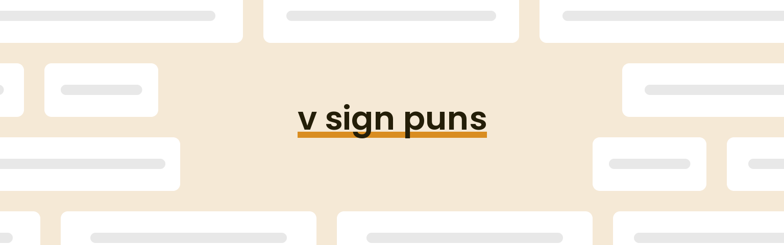 V-sign Puns - Best V-sign Puns for 2024